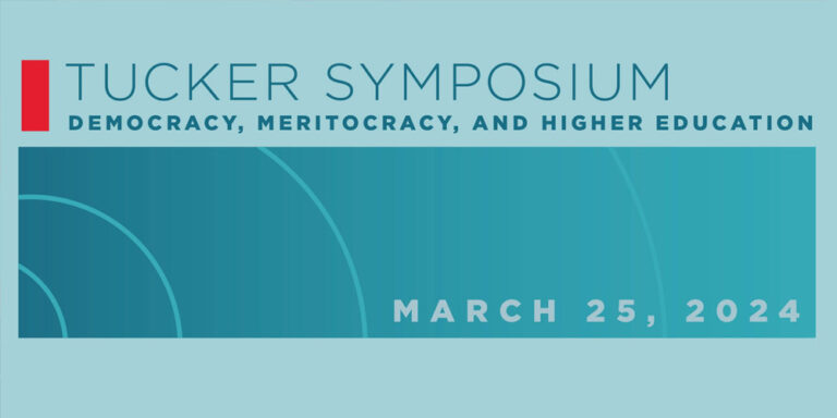 Register Today for the Tucker Symposium: Democracy, Meritocracy, and ...